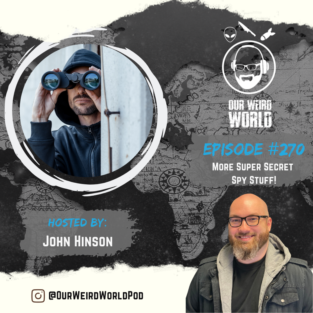 270 – More Super Secret Spy Stuff! – John Hinson